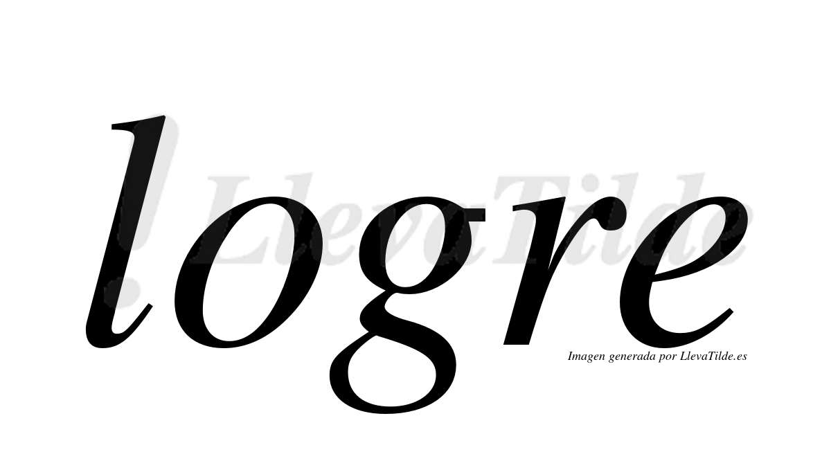 ¿Lleva tilde logre? | LlevaTilde.es