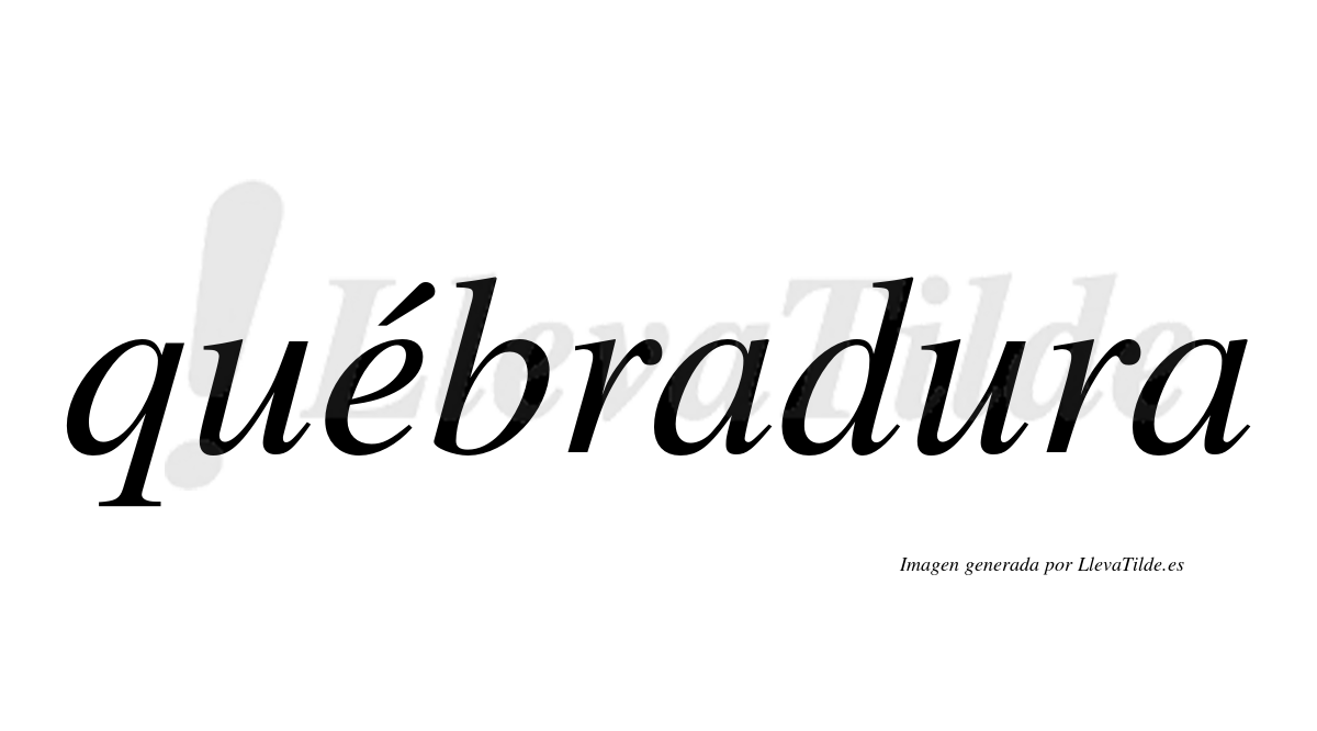 ¿Lleva tilde québradura? | LlevaTilde.es