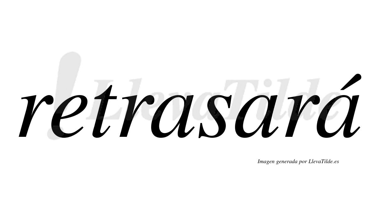 ¿Lleva tilde retrasará? | LlevaTilde.es