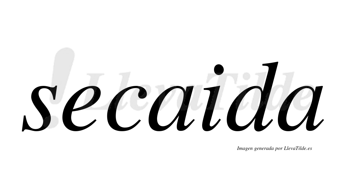 ¿Lleva tilde secaida? | LlevaTilde.es