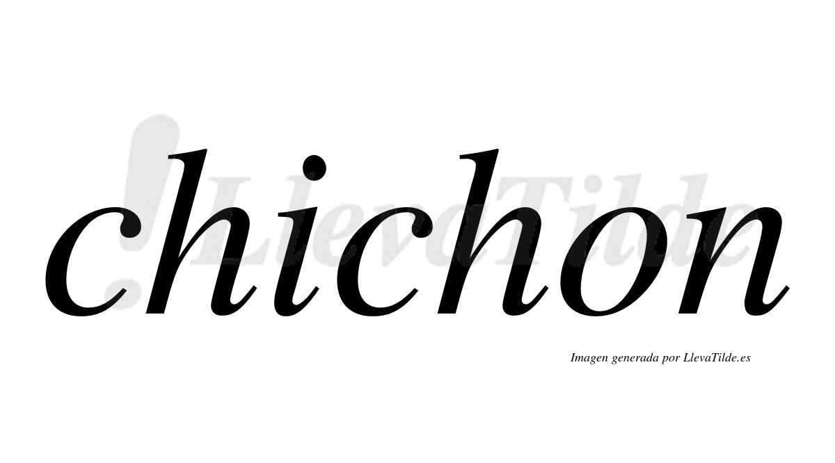 ¿Lleva tilde chichon? | LlevaTilde.es