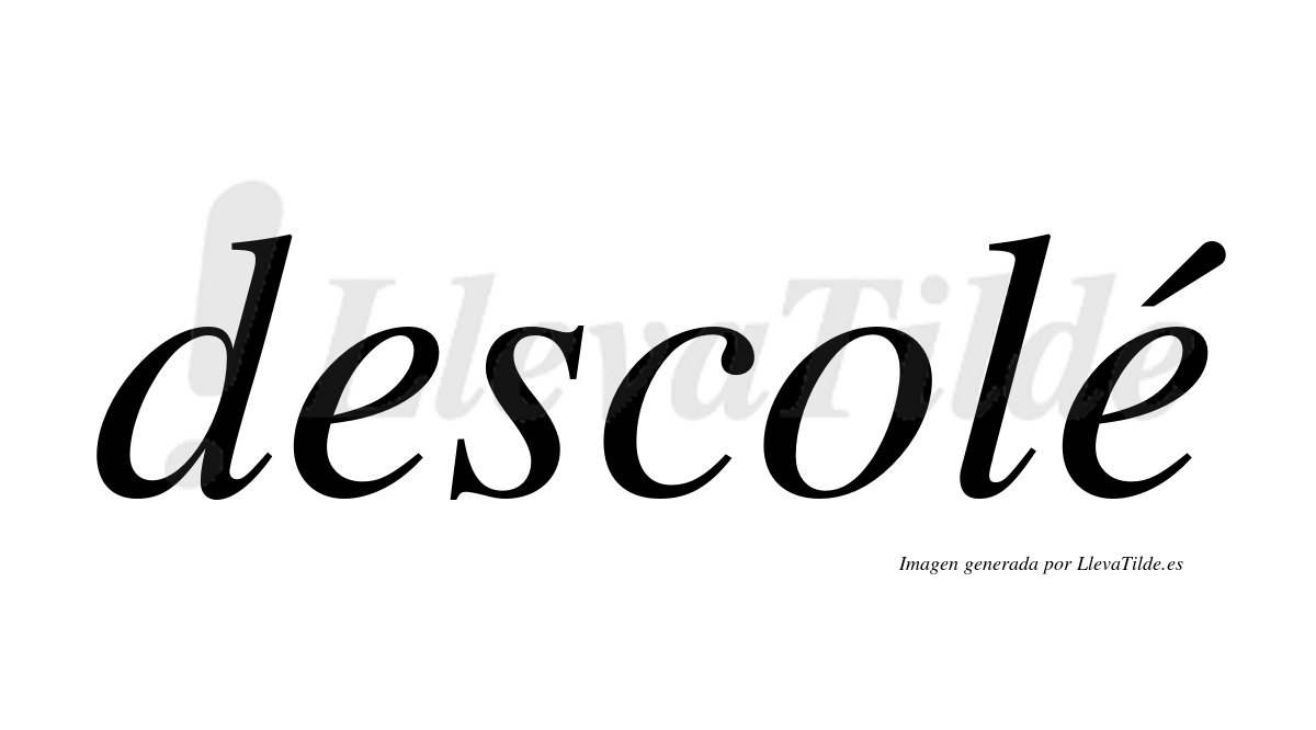 ¿Lleva tilde descolé? | LlevaTilde.es