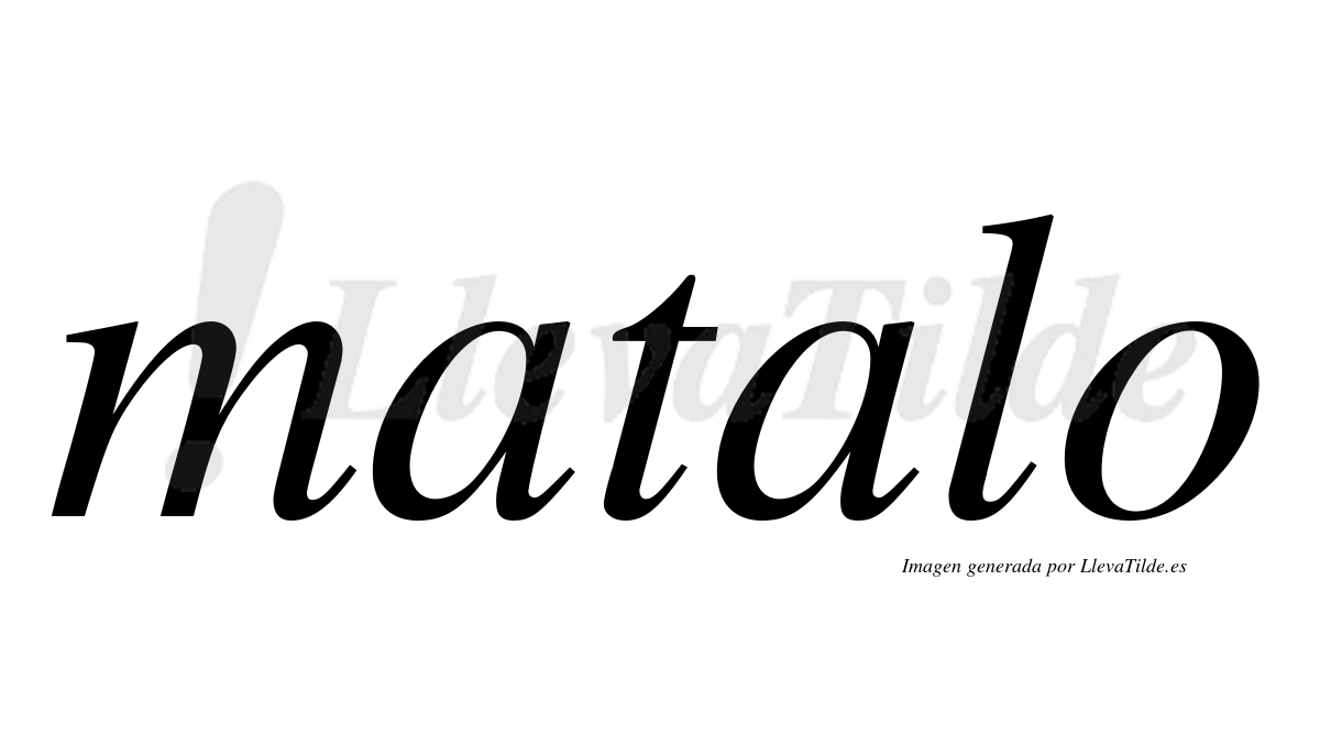 ¿Lleva tilde matalo? | LlevaTilde.es