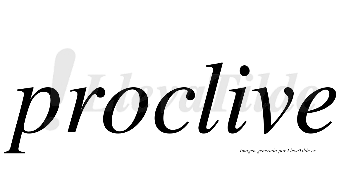 ¿Lleva tilde proclive? | LlevaTilde.es