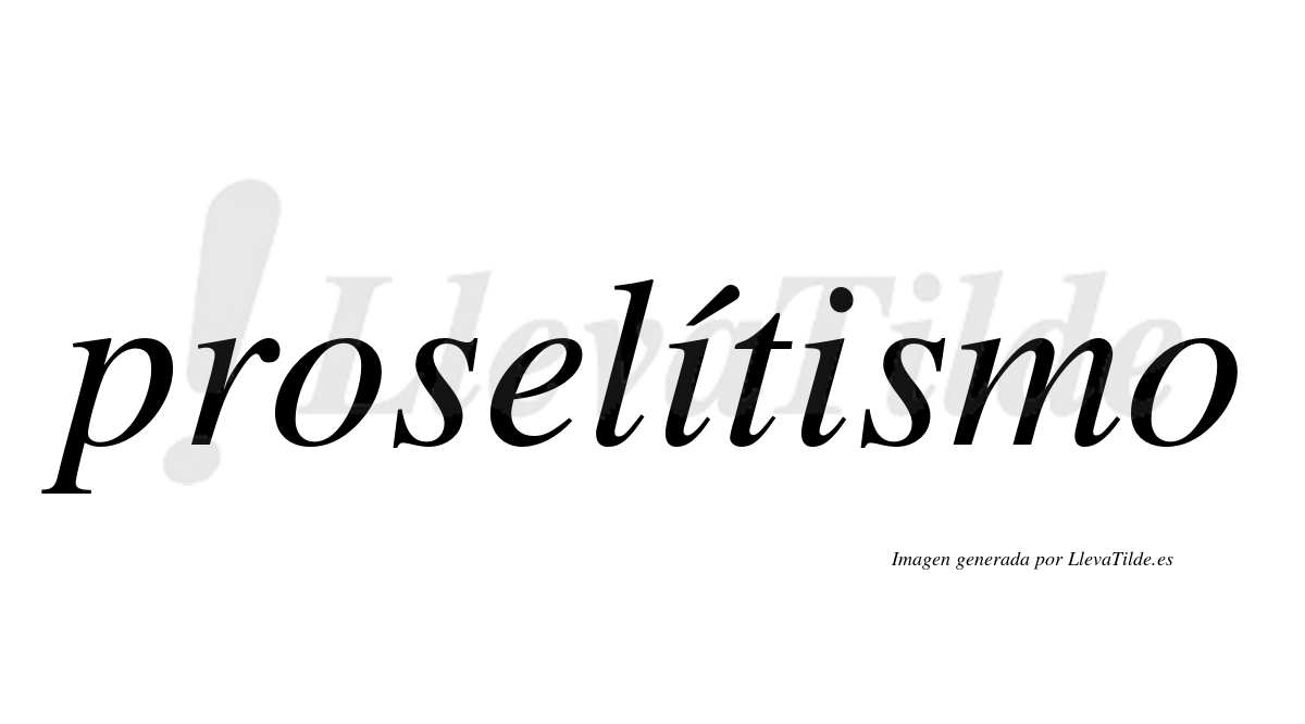 ¿Lleva tilde proselítismo? | LlevaTilde.es