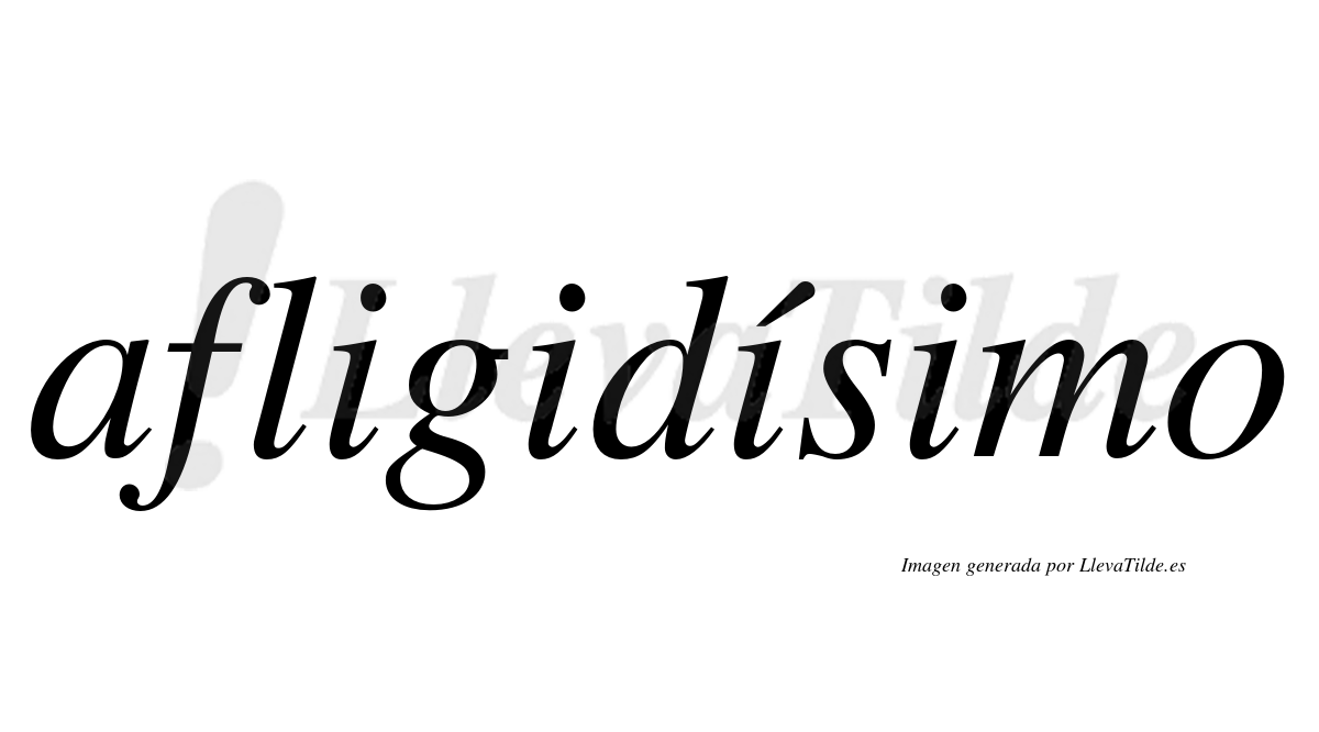 ¿Lleva tilde afligidísimo? | LlevaTilde.es