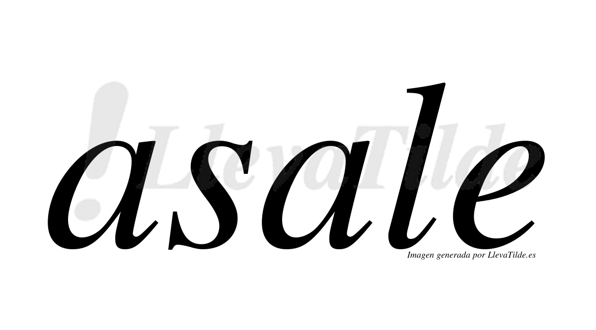 ¿Lleva tilde asale? | LlevaTilde.es