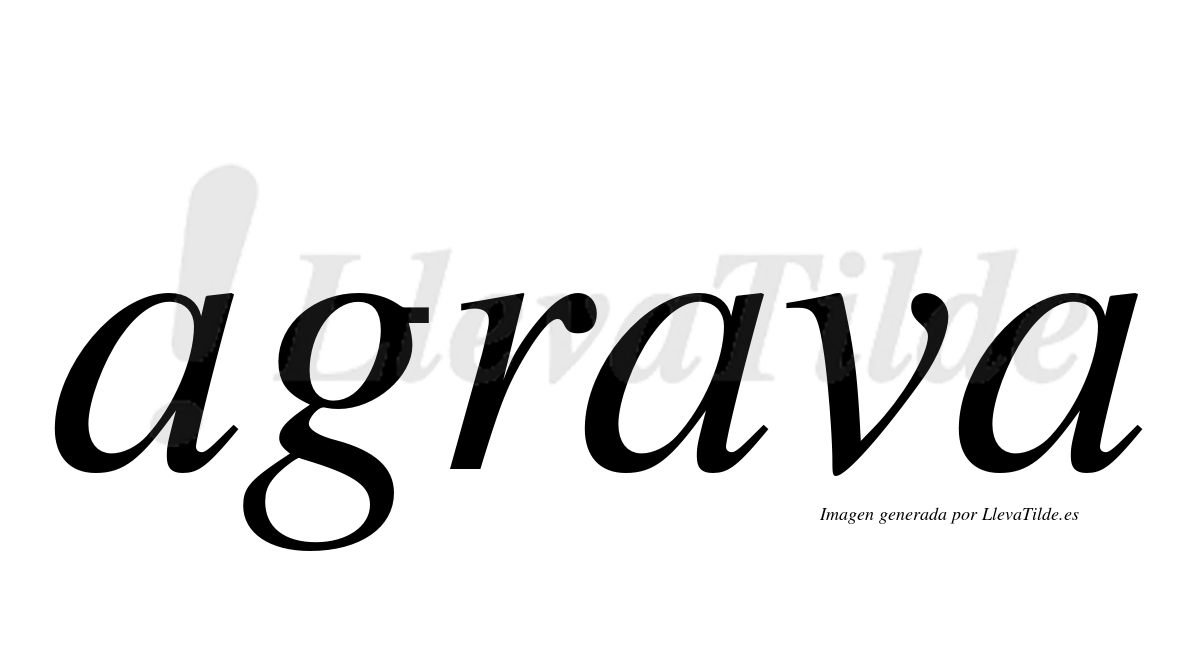 ¿Lleva tilde agrava? | LlevaTilde.es