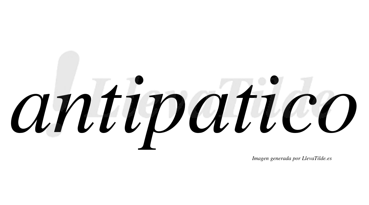 ¿Lleva tilde antipatico? | LlevaTilde.es