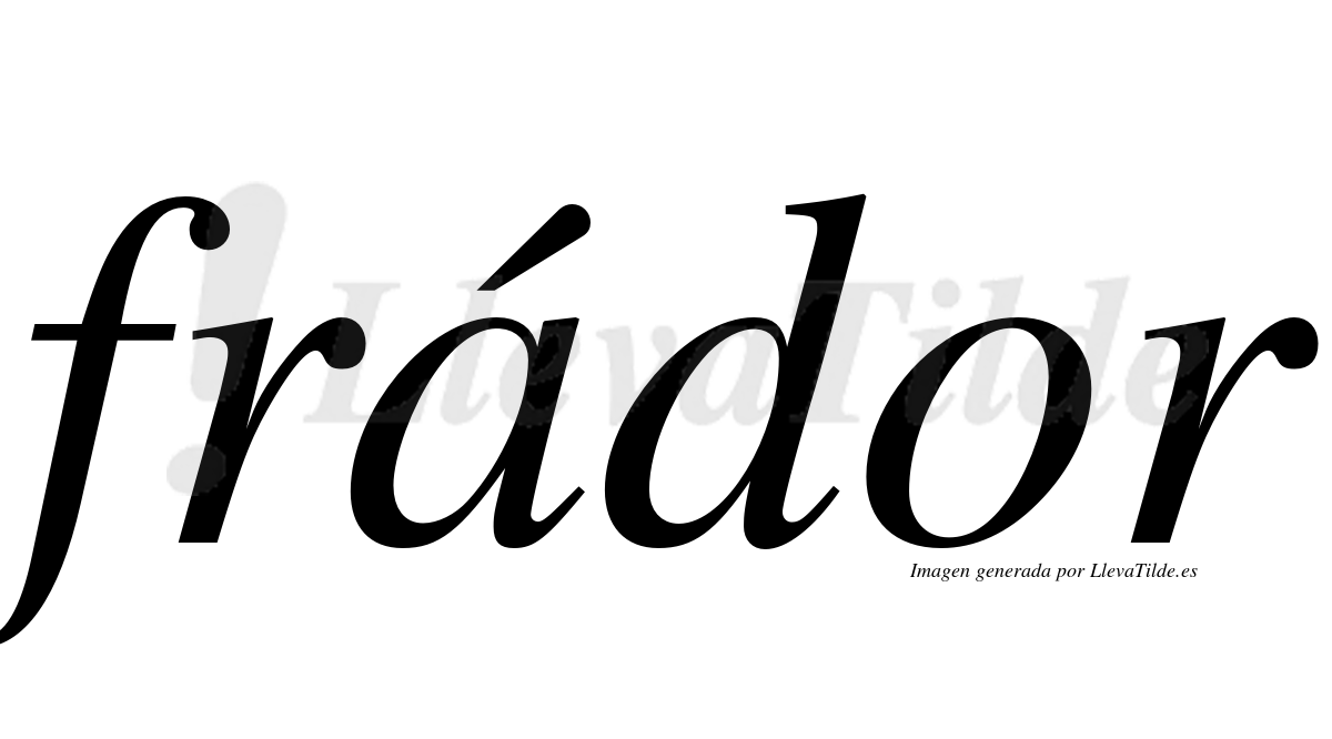 ¿Lleva tilde frádor? | LlevaTilde.es