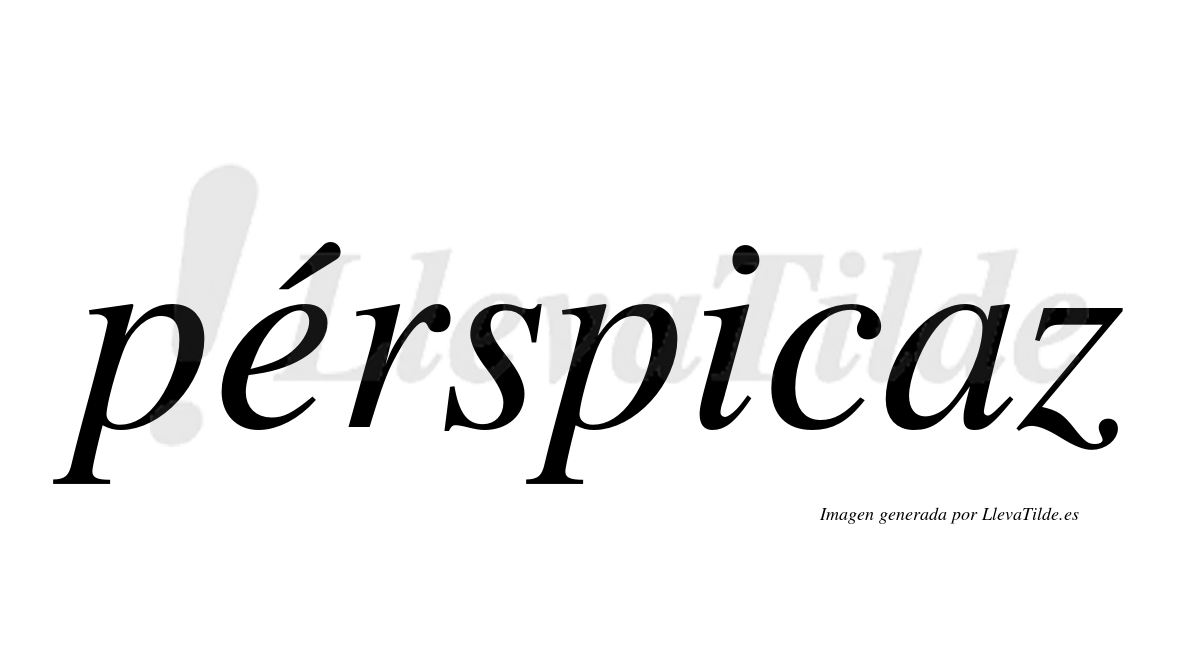 ¿Lleva tilde pérspicaz? | LlevaTilde.es