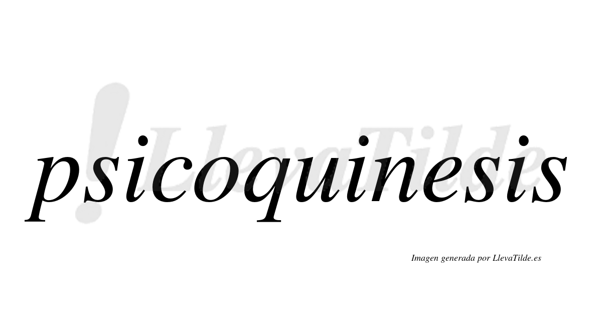 ¿Lleva tilde psicoquinesis? | LlevaTilde.es