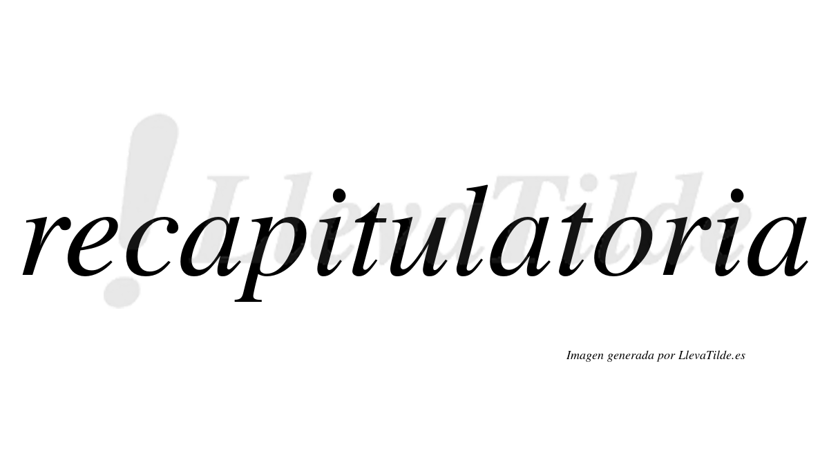 ¿Lleva tilde recapitulatoria? | LlevaTilde.es