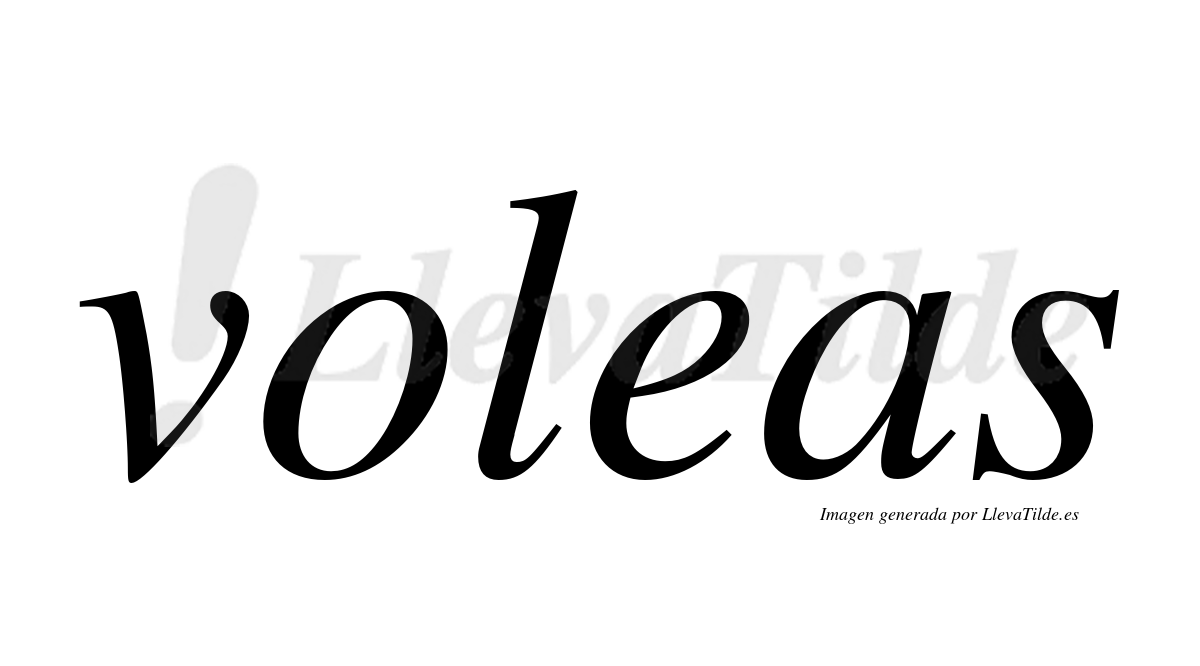 ¿Lleva tilde voleas? | LlevaTilde.es