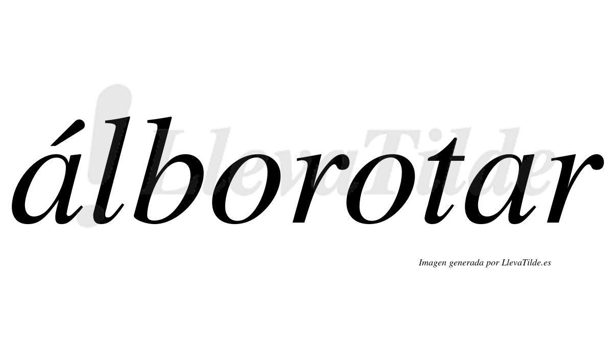 ¿Lleva tilde álborotar? | LlevaTilde.es