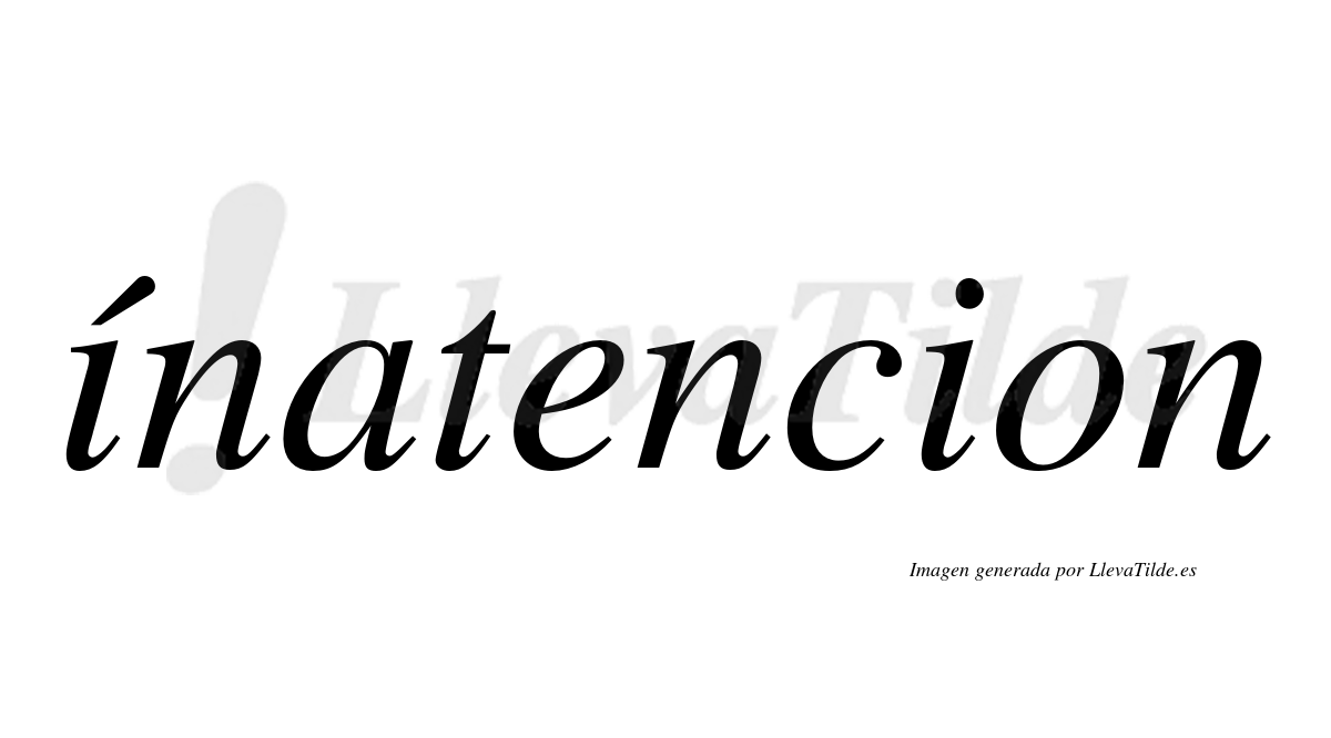 ¿Lleva tilde ínatencion? | LlevaTilde.es