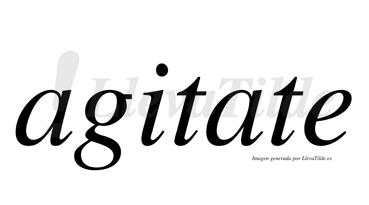 ¿Lleva tilde agitate? | LlevaTilde.es
