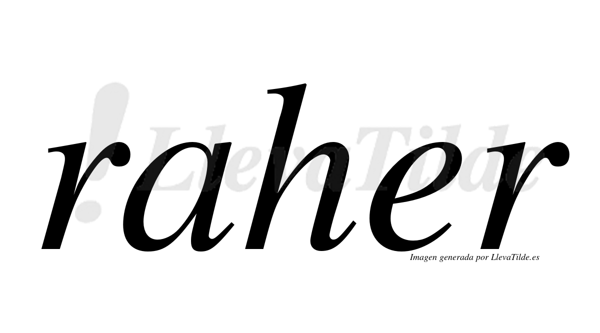 ¿Lleva tilde raher? | LlevaTilde.es