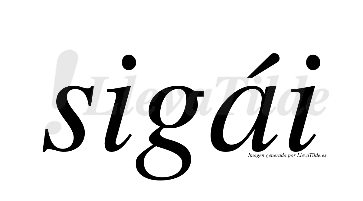 ¿Lleva tilde sigái? | LlevaTilde.es
