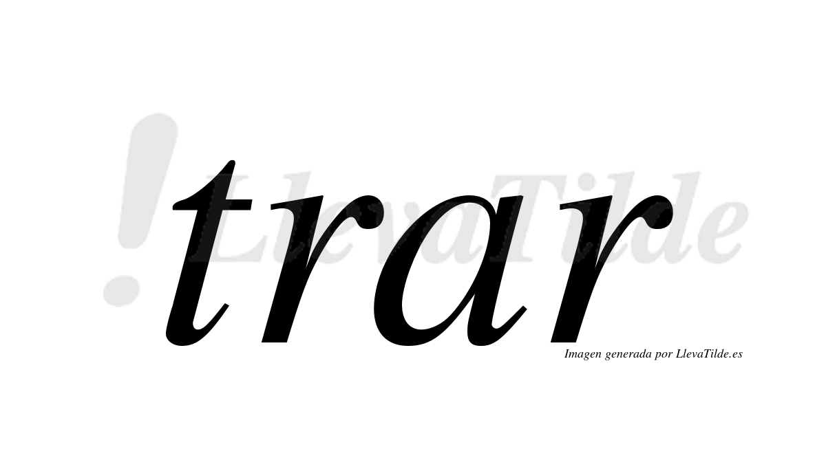 ¿Lleva tilde trar? | LlevaTilde.es