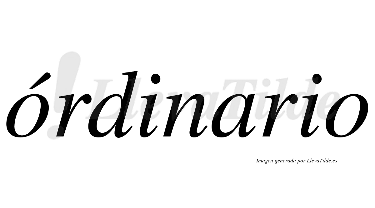 ¿Lleva tilde órdinario? | LlevaTilde.es