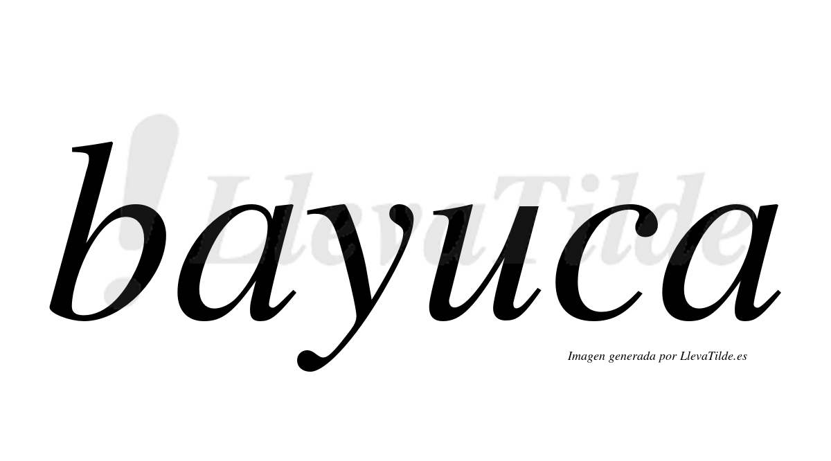 ¿Lleva tilde bayuca? | LlevaTilde.es