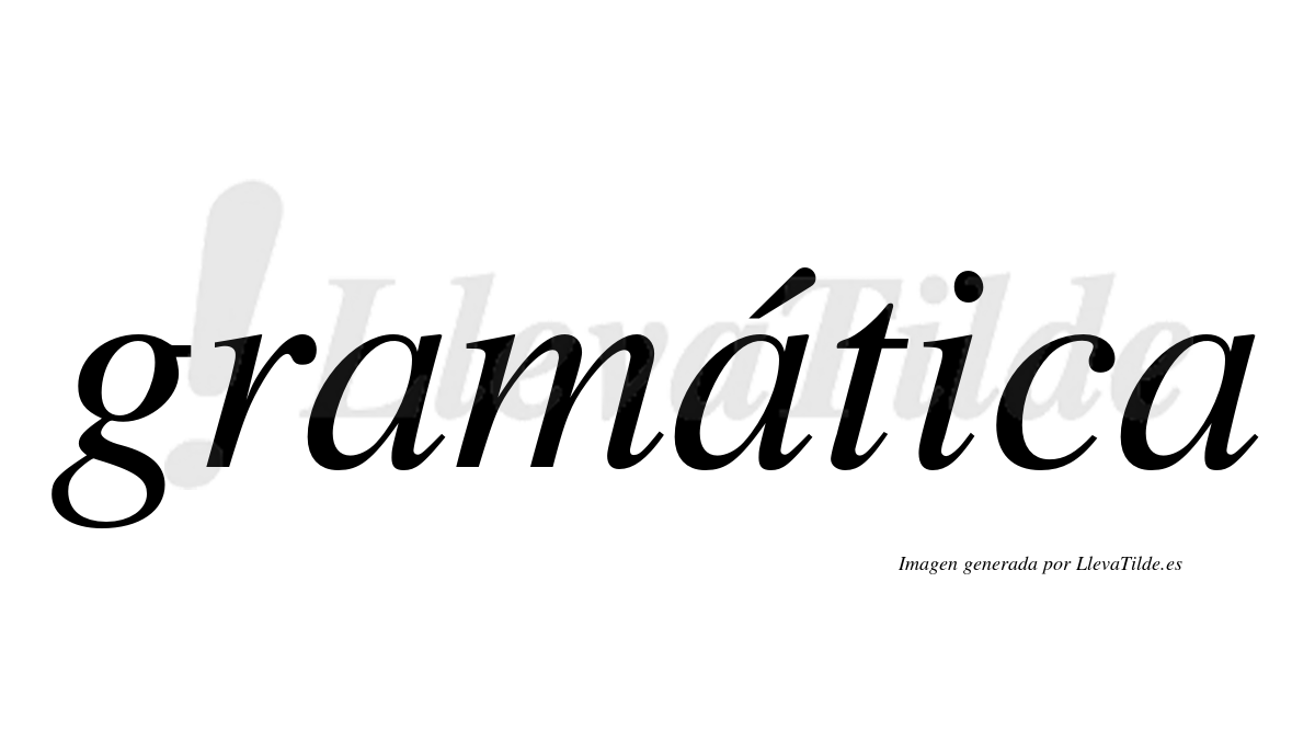 ¿Lleva tilde gramática? | LlevaTilde.es