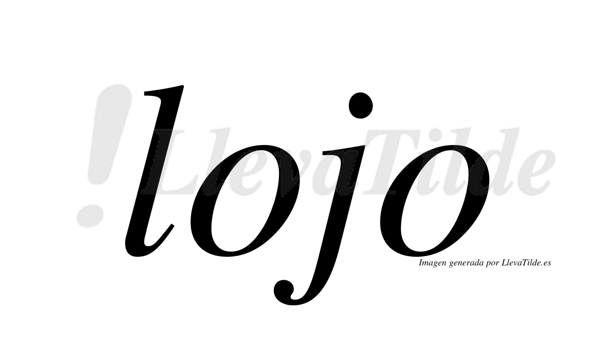 ¿Lleva tilde lojo? | LlevaTilde.es