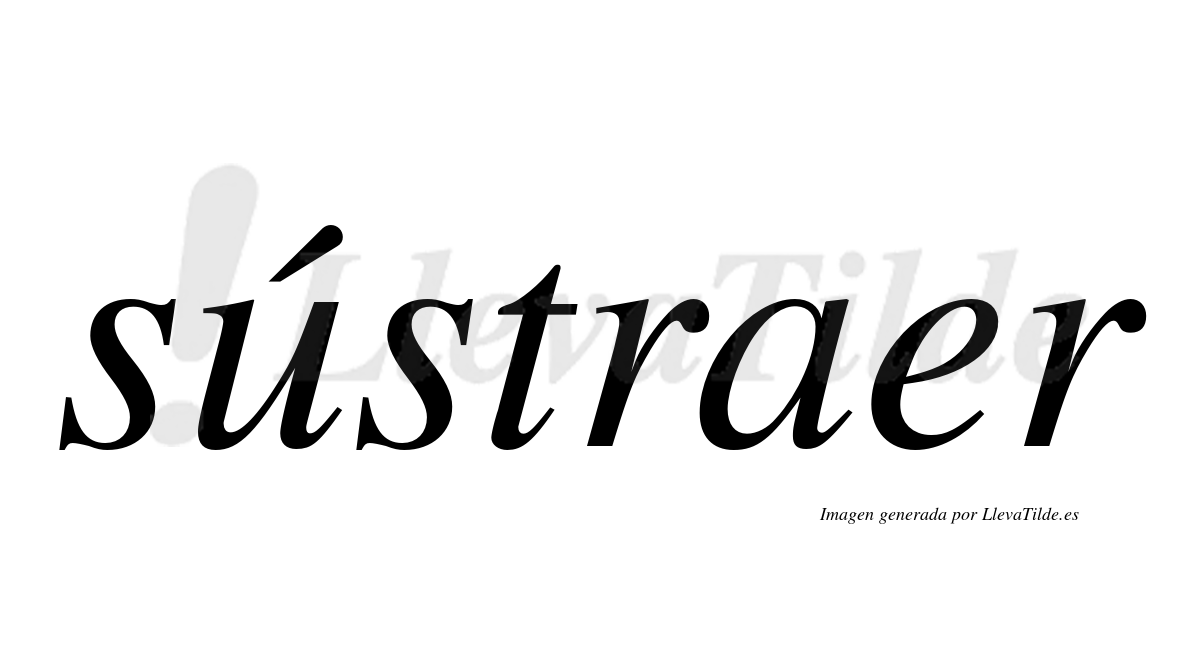 ¿Lleva tilde sústraer? | LlevaTilde.es