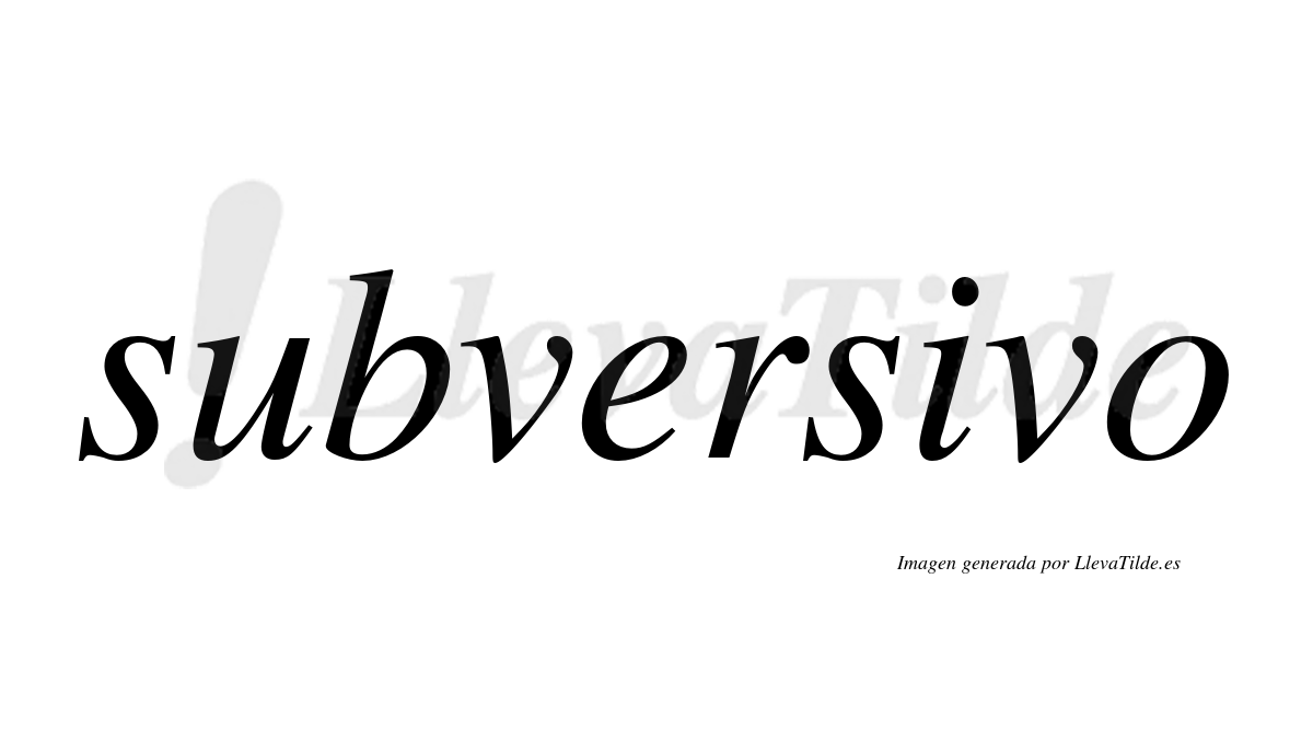 ¿Lleva tilde subversivo? | LlevaTilde.es