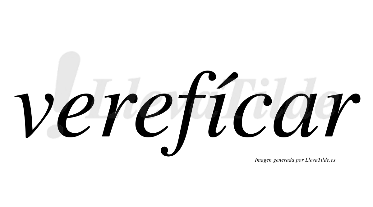 ¿Lleva tilde verefícar? | LlevaTilde.es