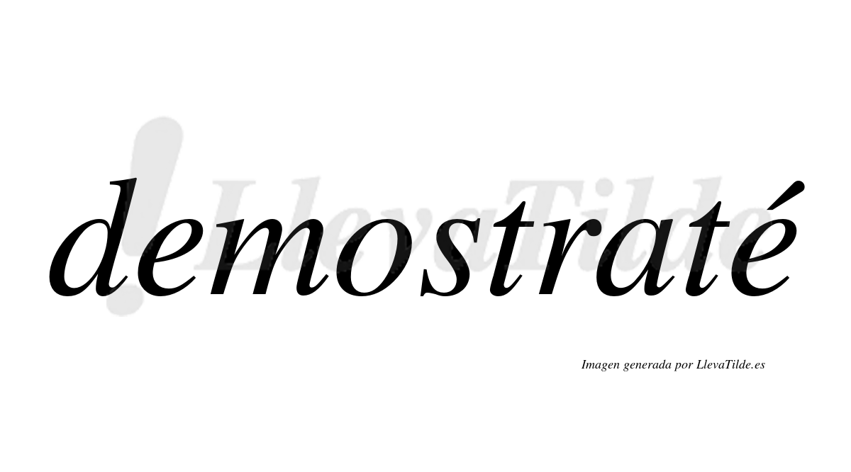 ¿Lleva tilde demostraté? | LlevaTilde.es