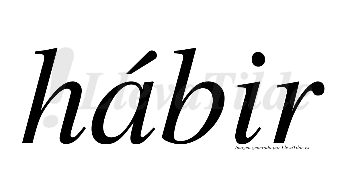 ¿Lleva tilde hábir? | LlevaTilde.es