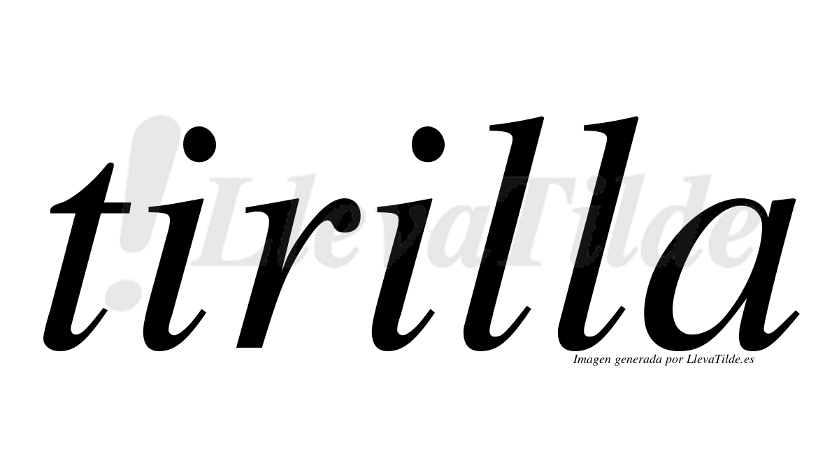 ¿Lleva tilde tirilla? | LlevaTilde.es