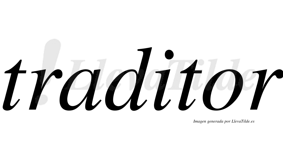 ¿Lleva tilde traditor? | LlevaTilde.es