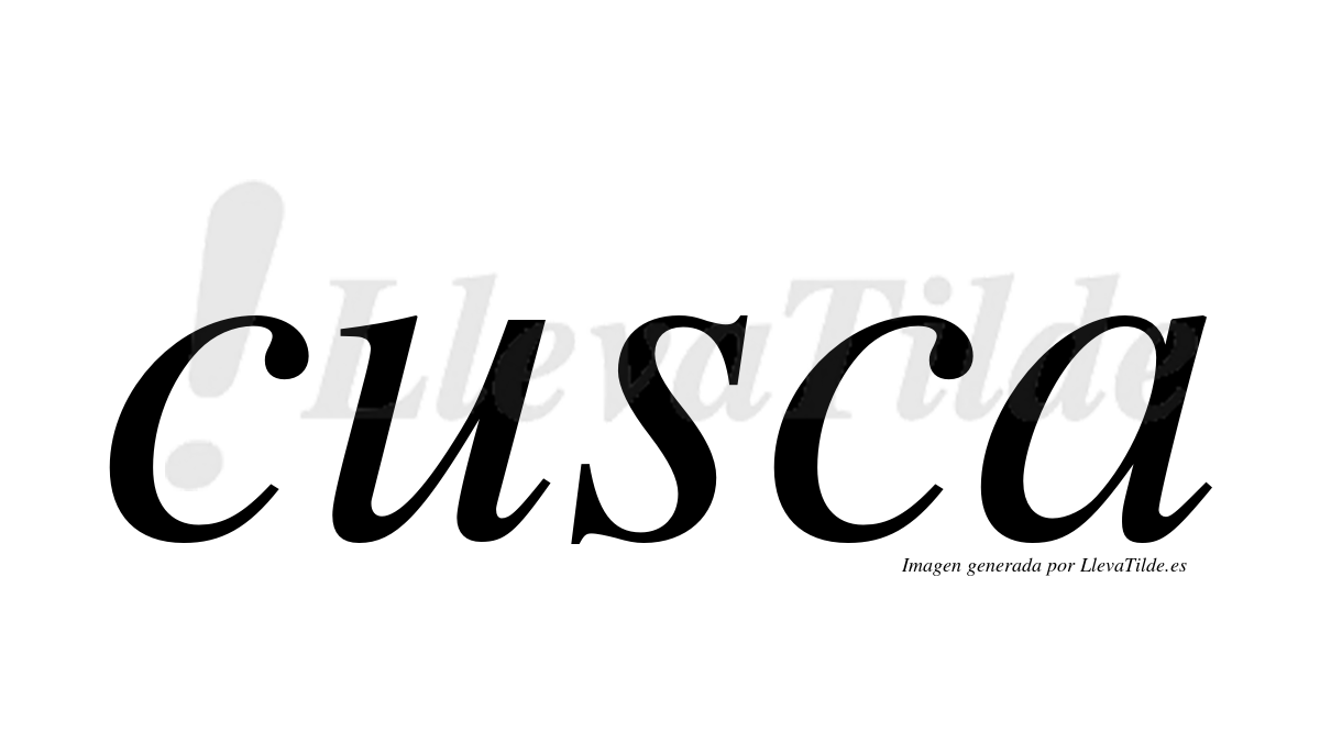 ¿Lleva tilde cusca? | LlevaTilde.es
