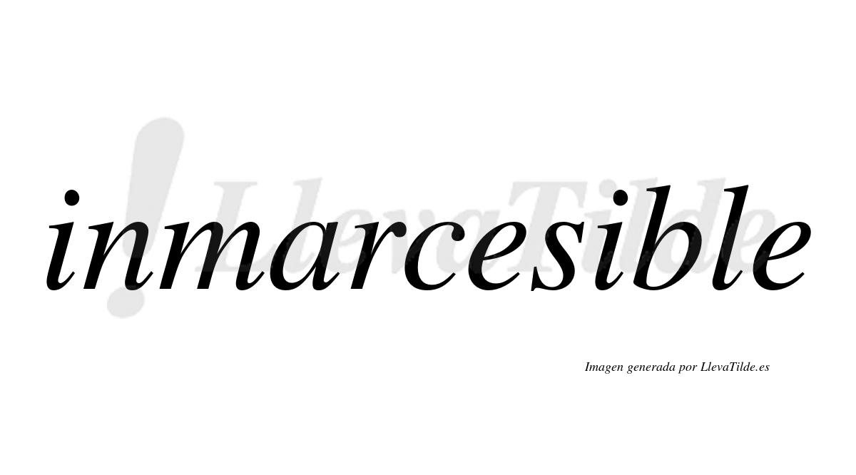 ¿Lleva tilde inmarcesible? | LlevaTilde.es