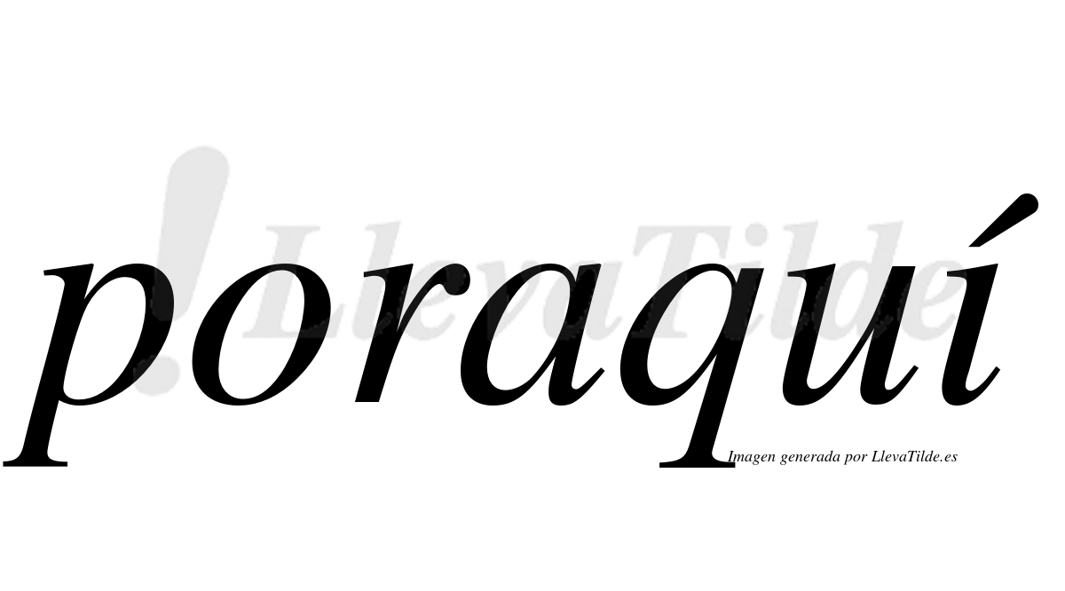 ¿Lleva tilde poraquí? | LlevaTilde.es