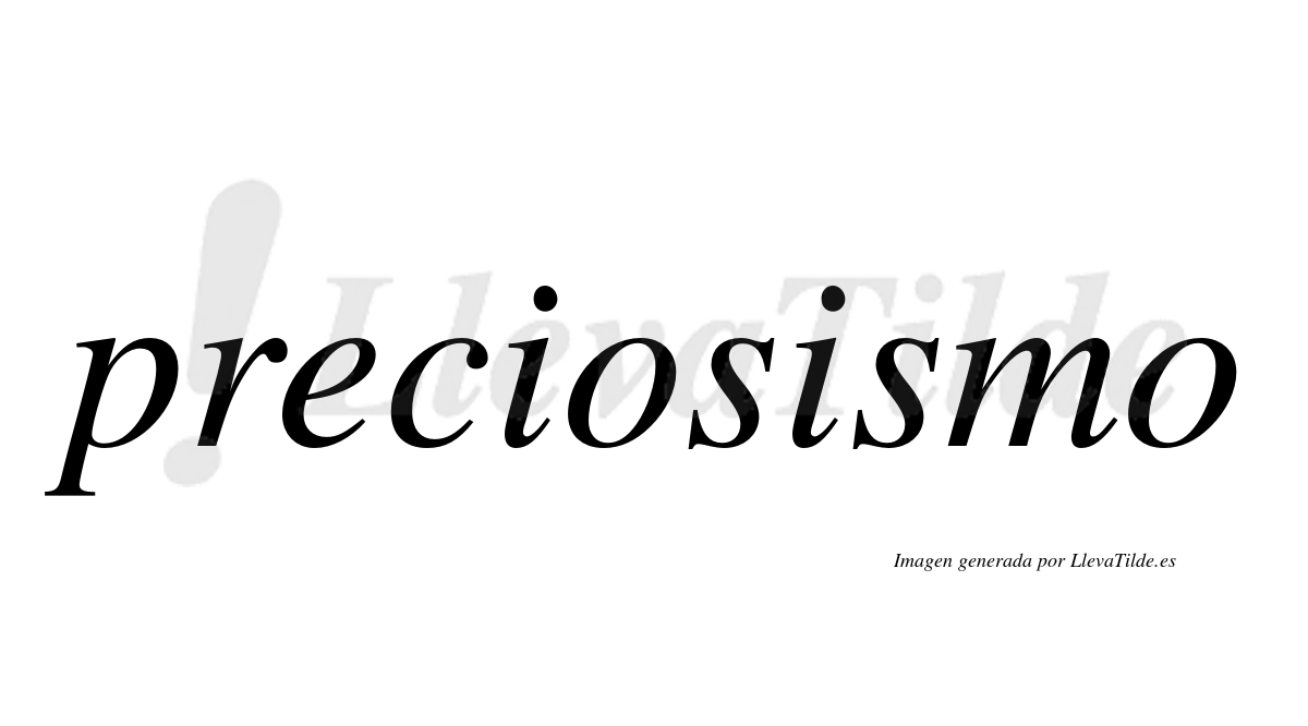 ¿Lleva tilde preciosismo? | LlevaTilde.es