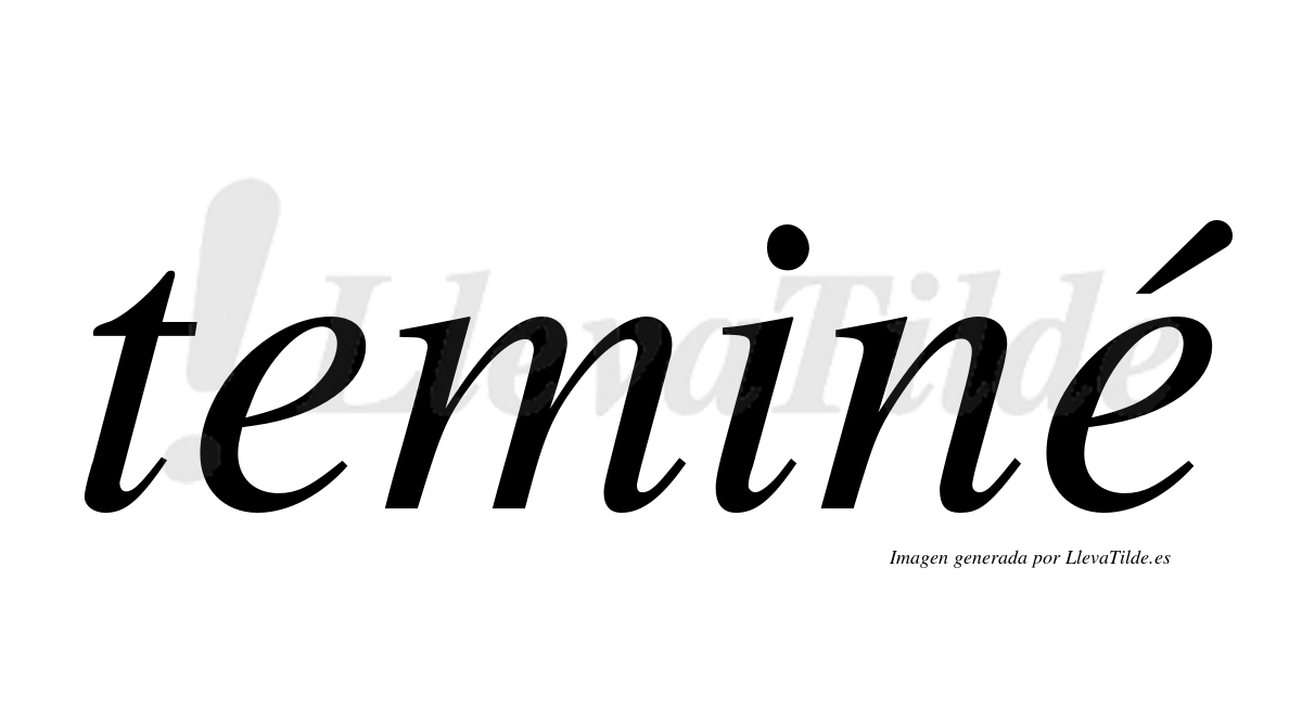 ¿Lleva tilde teminé? | LlevaTilde.es