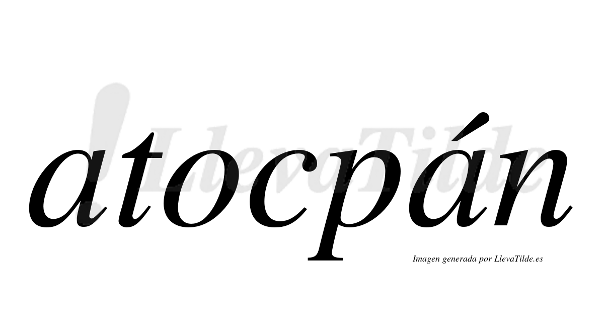 ¿Lleva tilde atocpán? | LlevaTilde.es