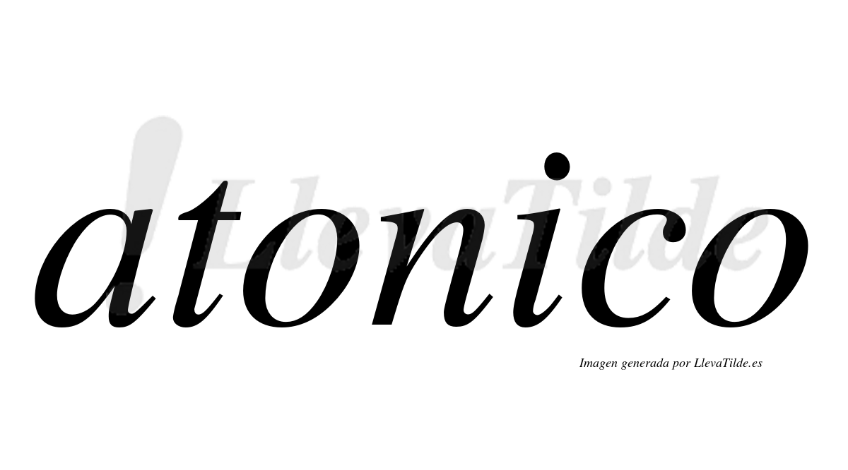 ¿Lleva tilde atonico? | LlevaTilde.es