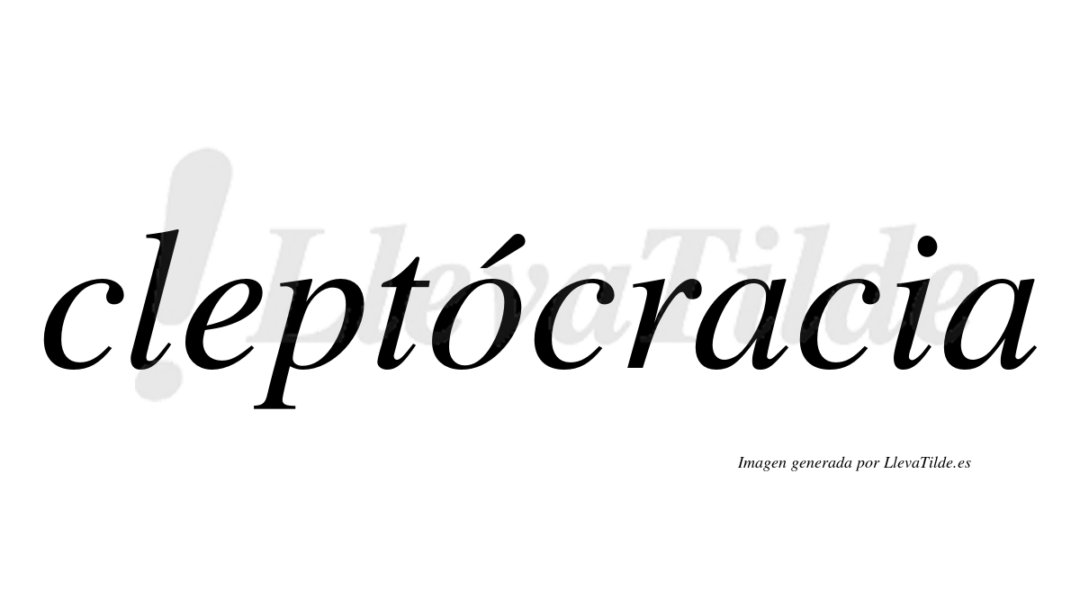 ¿Lleva tilde cleptócracia? | LlevaTilde.es