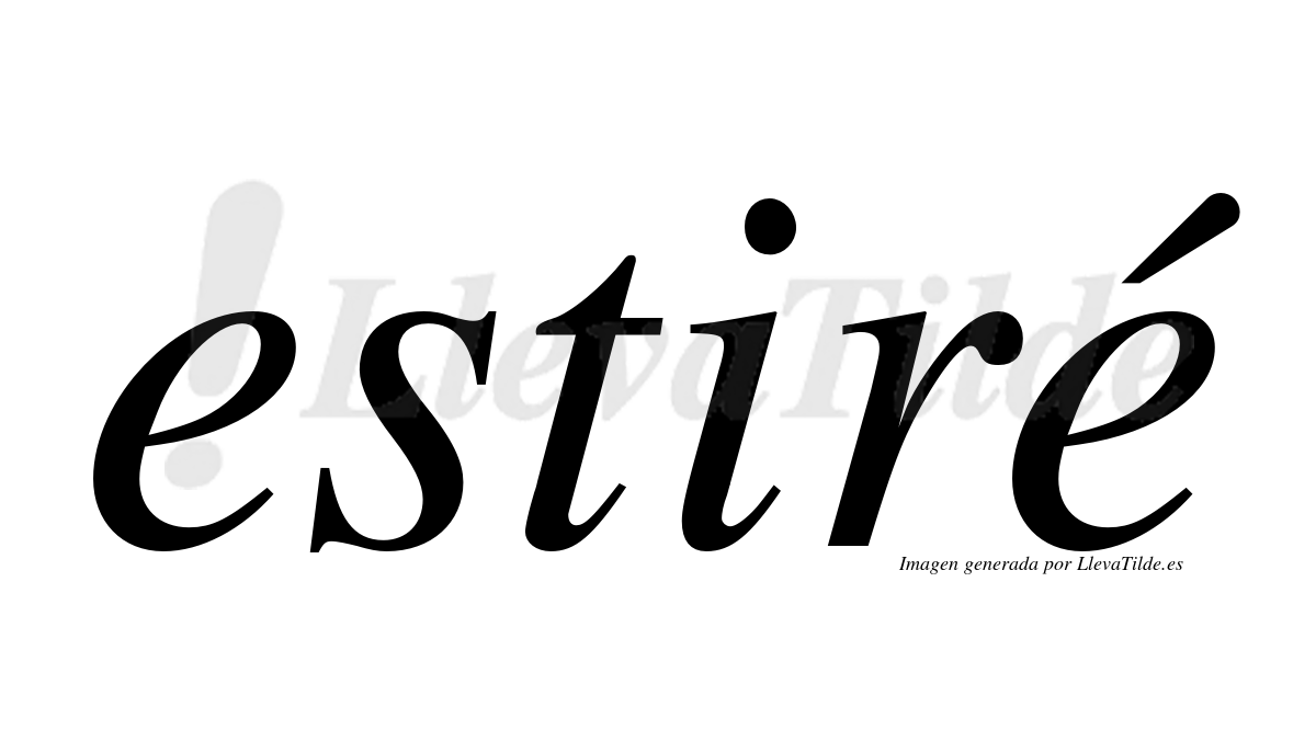 ¿Lleva tilde estiré? | LlevaTilde.es