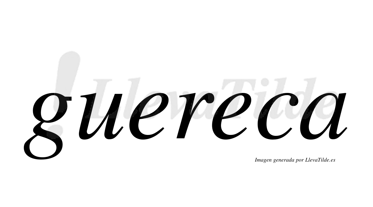 ¿Lleva tilde guereca? | LlevaTilde.es