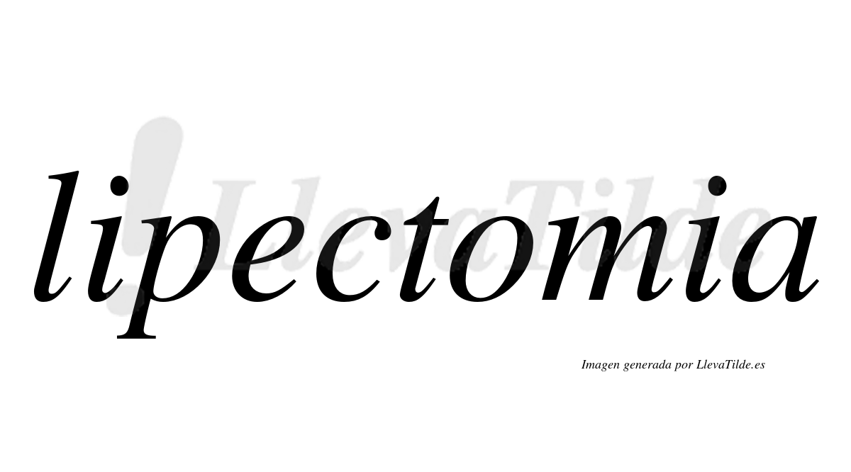 ¿Lleva tilde lipectomia? | LlevaTilde.es