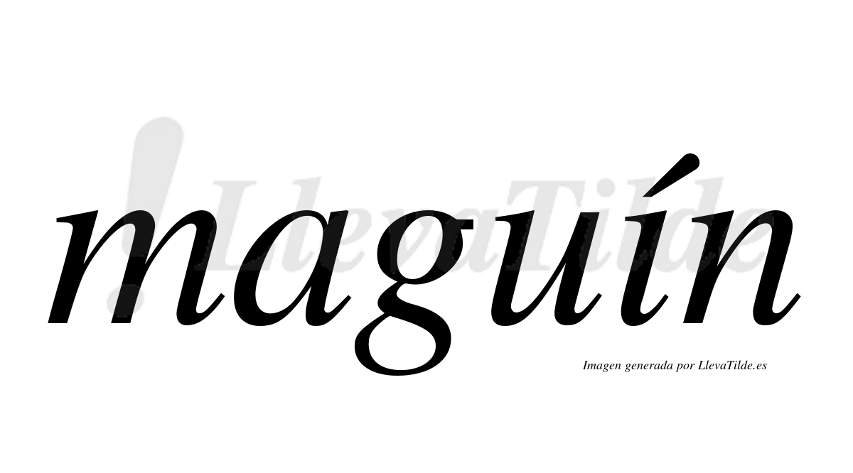 ¿Lleva tilde maguín? | LlevaTilde.es