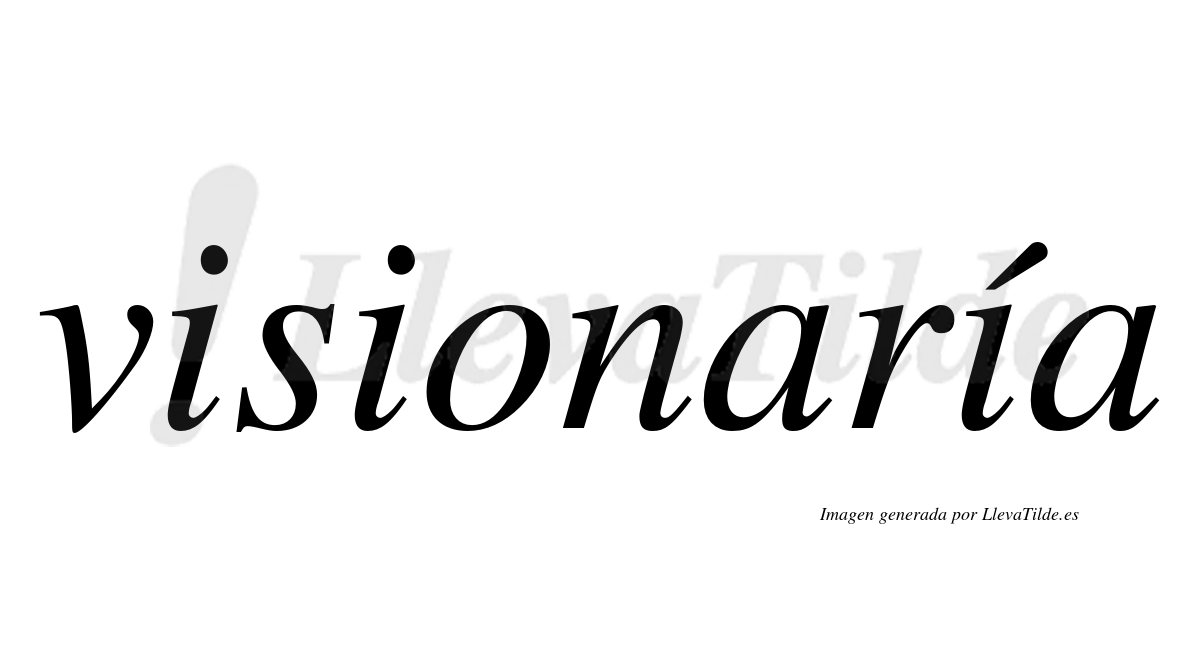 ¿Lleva tilde visionaría? | LlevaTilde.es