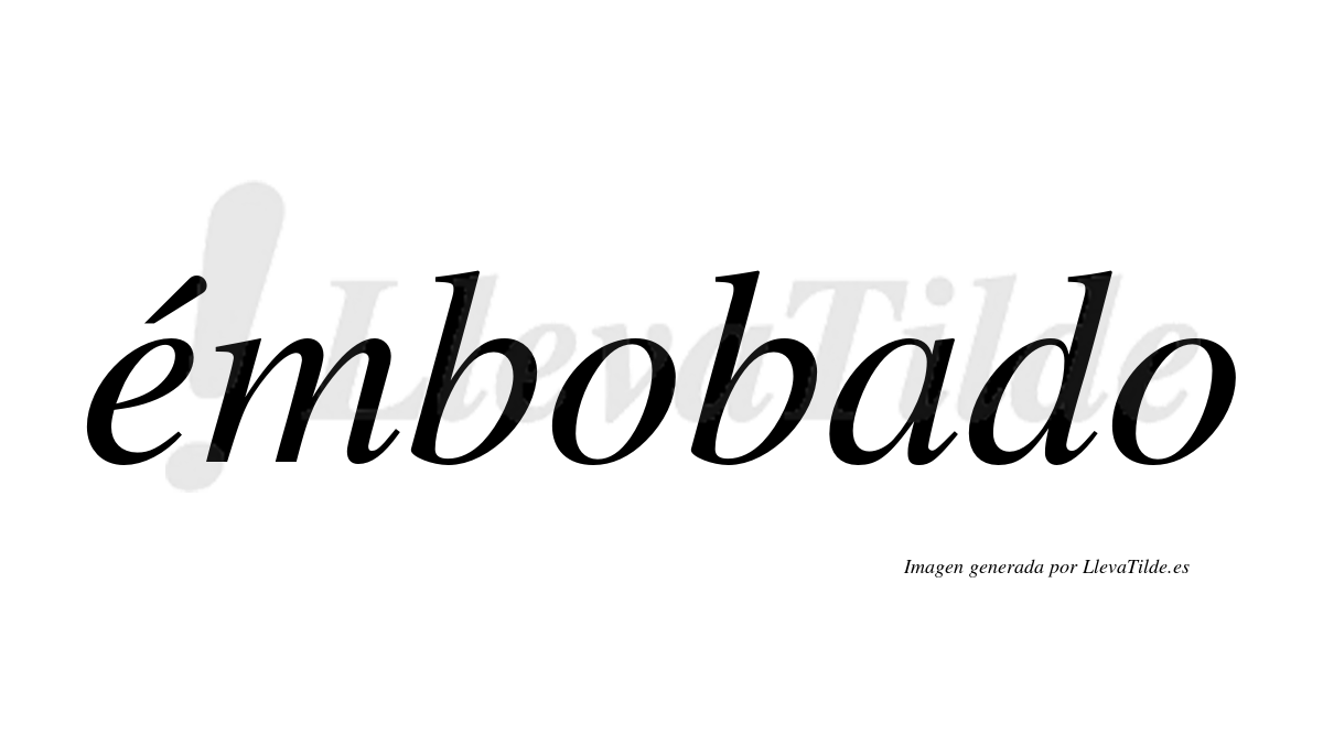 ¿Lleva tilde émbobado? | LlevaTilde.es