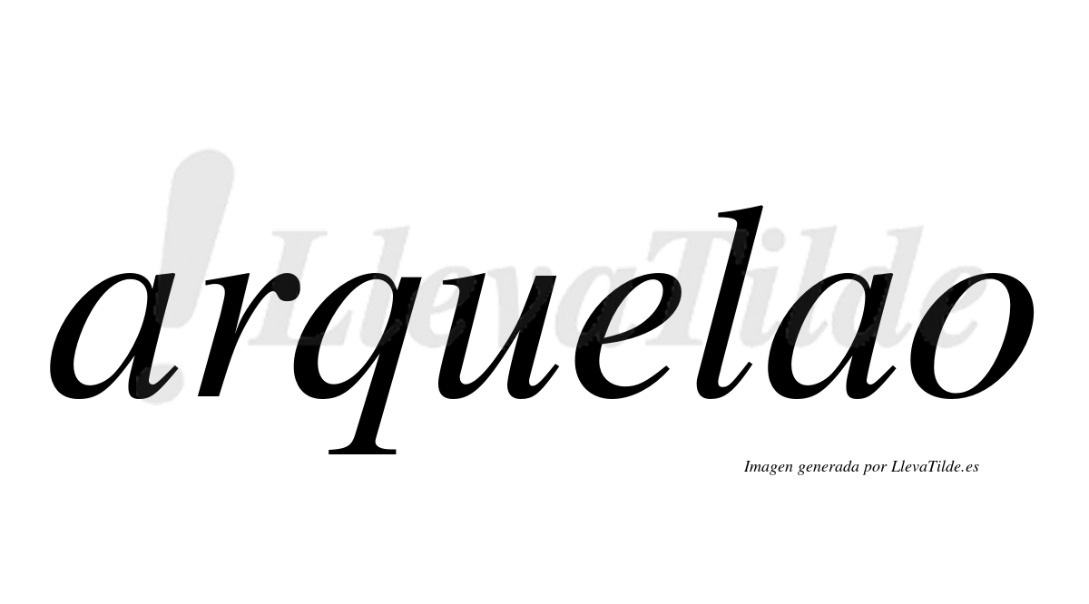 ¿Lleva tilde arquelao? | LlevaTilde.es